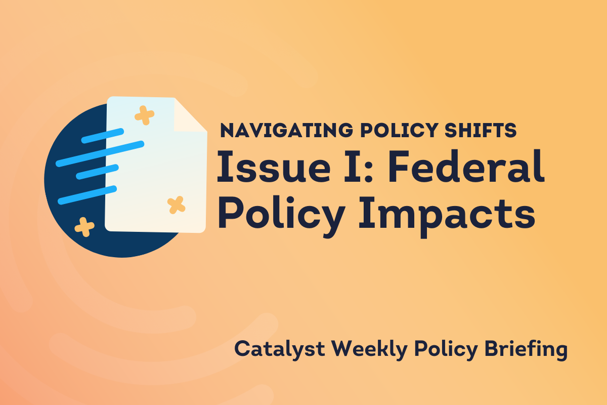 Catalyst Policy Briefing Issue I: Federal Policy Impacts - Catalyst of ...